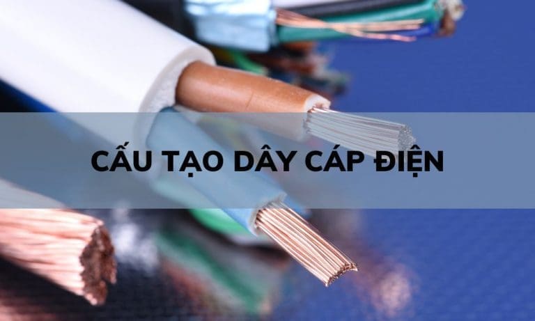 Cấu tạo của dây cáp điện bao gồm mấy phần? Cách phân loại